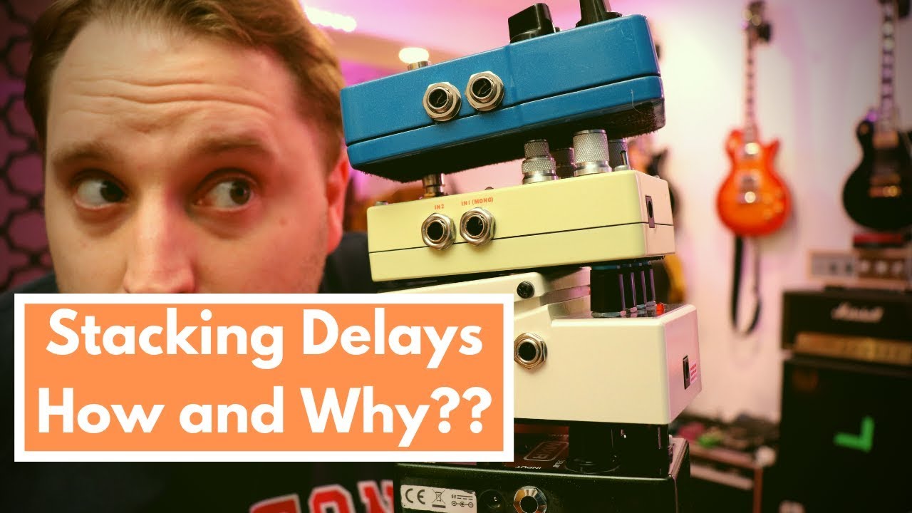 How To Stack Delay Pedals Hints And Tips Youtube