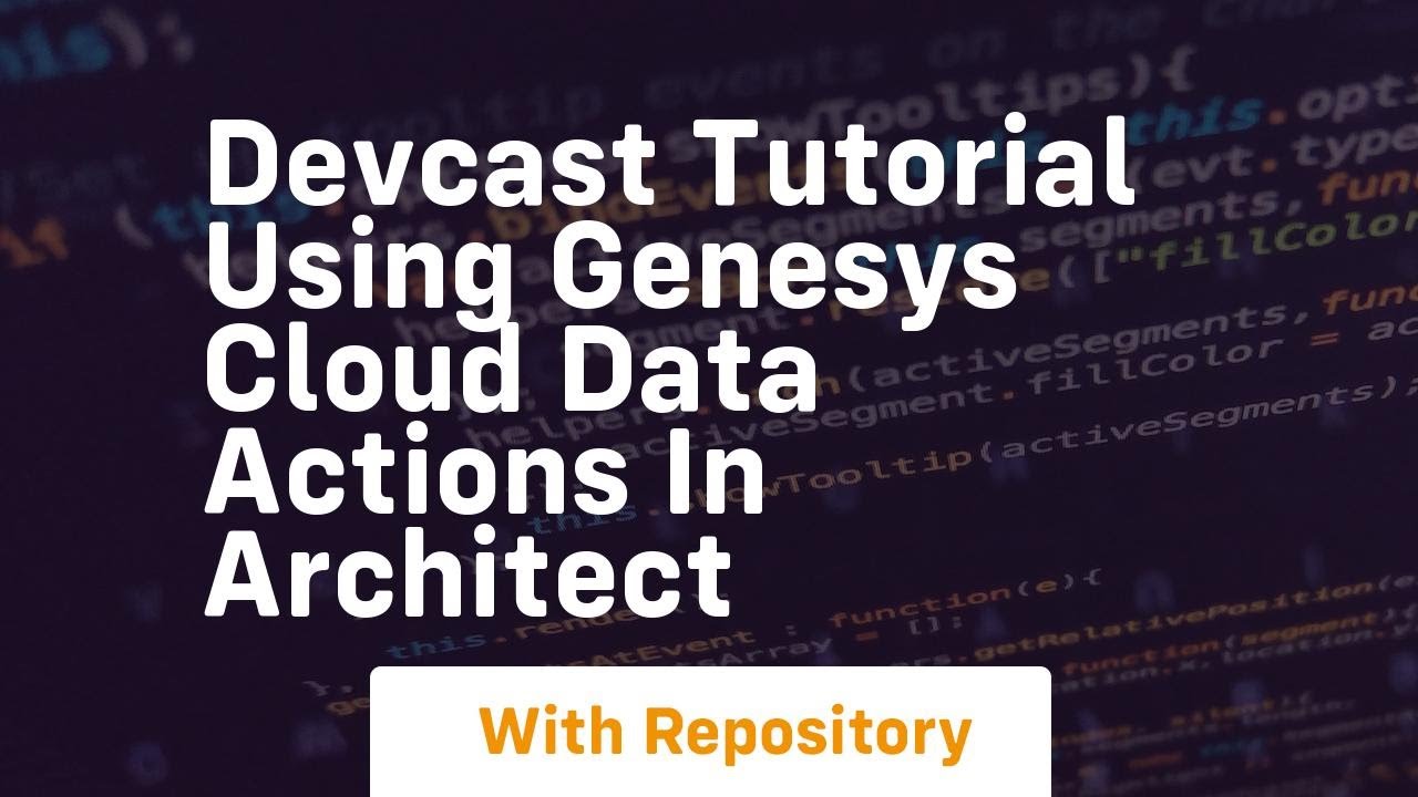 Devcast Tutorial Using Genesys Cloud Data Actions In Architect Youtube