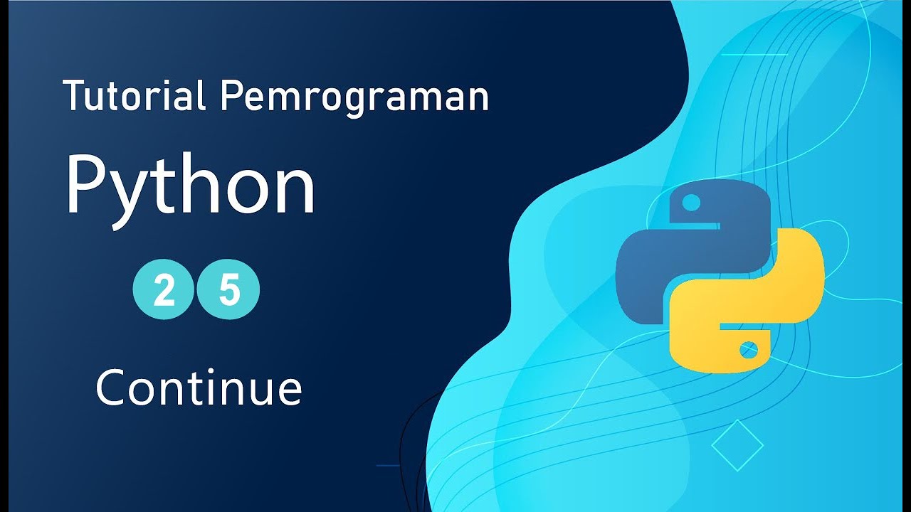 Tutorial Dasar Python 25 Continue Youtube