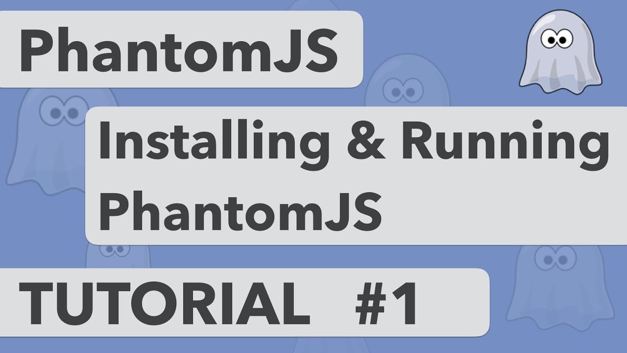 Phantomjs Tutorial 1 Installing Running Phantomjs Youtube