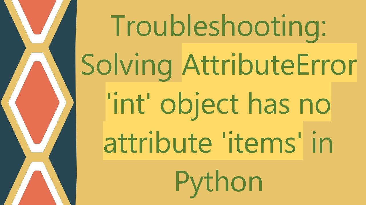 Troubleshooting Solving Attributeerror Int Object Has No Attribute