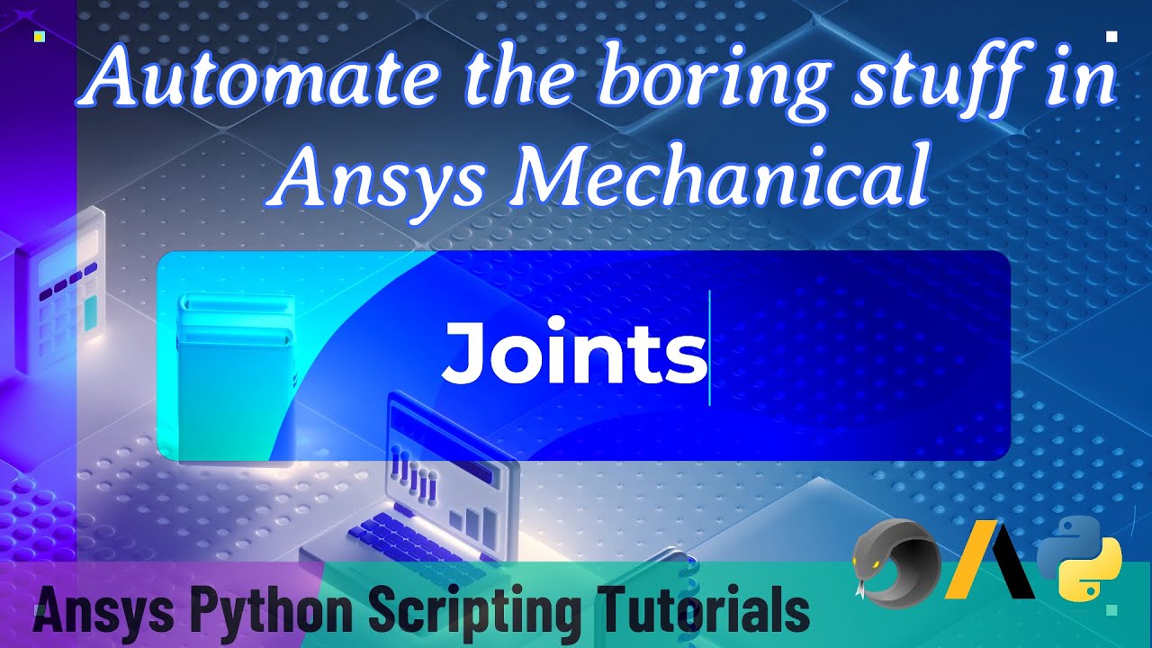 16 Joints Automate The Boring Stuff In Ansys Mechanical Ansys