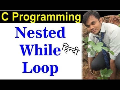 C Program Nested While Loop Hindi Jayesh Umre Youtube