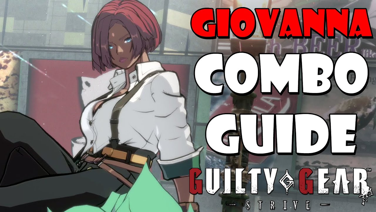 Guilty Gear Strive Giovanna Combo Guide Youtube