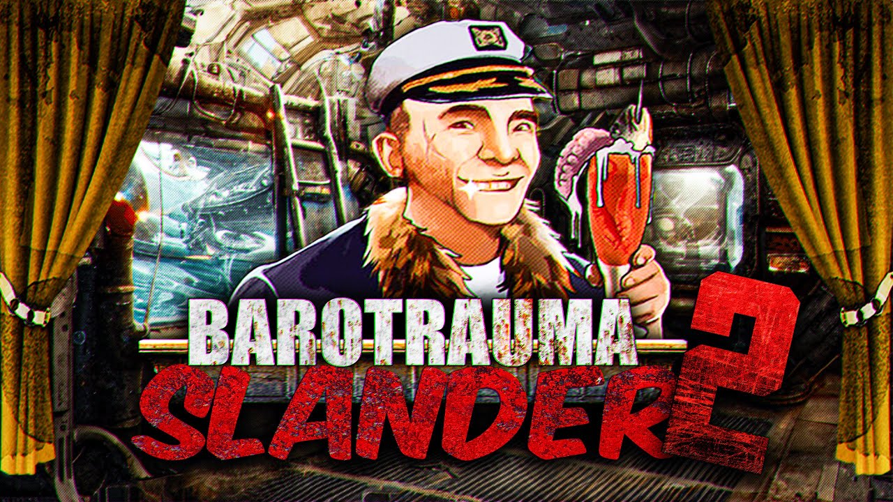 Barotrauma Slander 2 Youtube