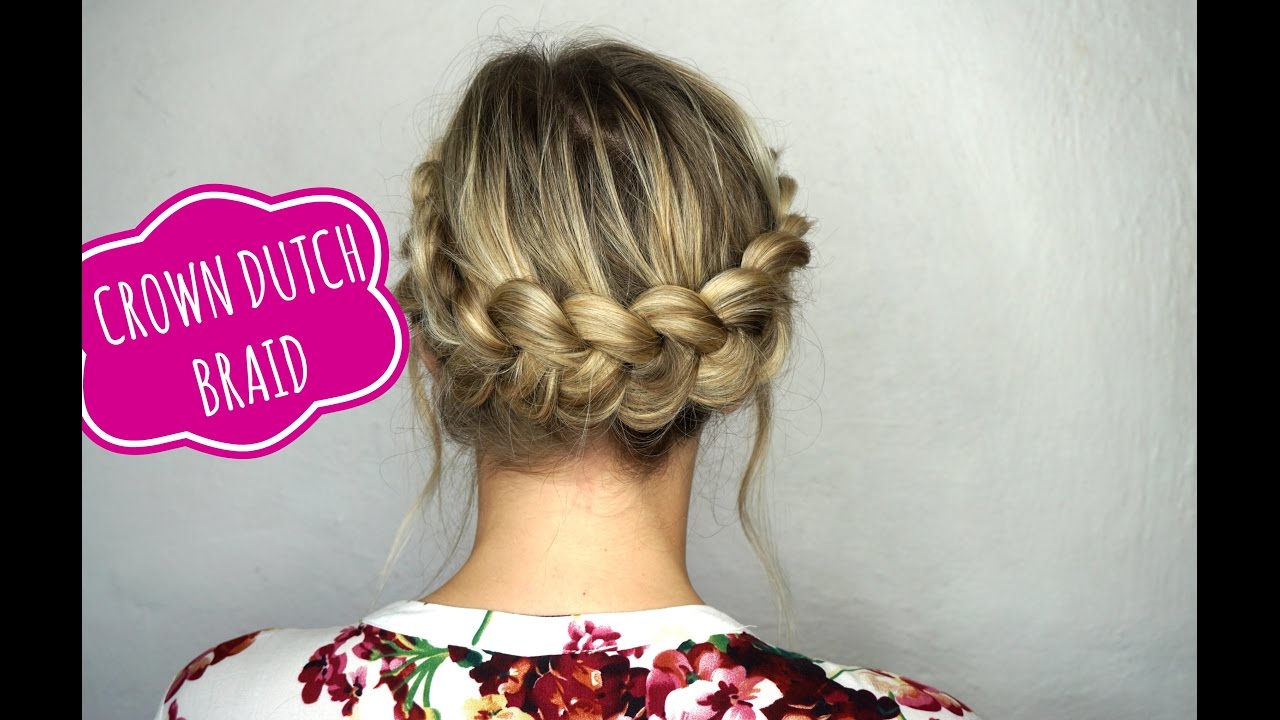 Easy Crown Dutch Braid Tutorial On Medium Hair Youtube