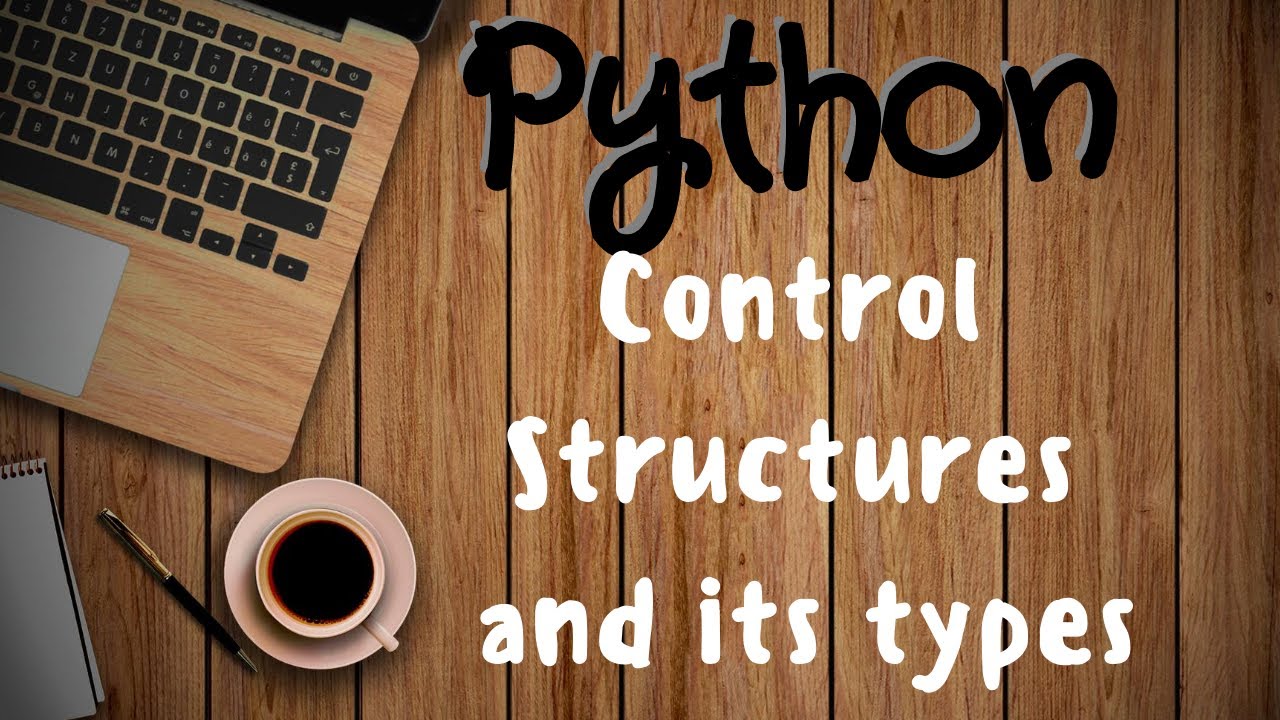 Python Tutorial 12 Control Structures Types Of Control Structures