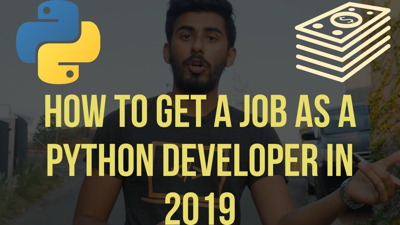 How To Get A Job As A Python Developer In 2019 Youtube