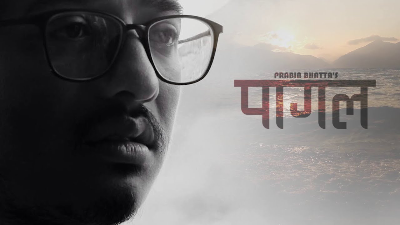 New Nepali Song 2020 Pagal Prabin Bhatta Youtube