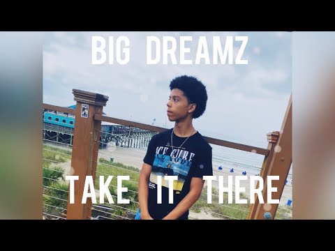 Big Dreamz Take It There Official Audio Youtube