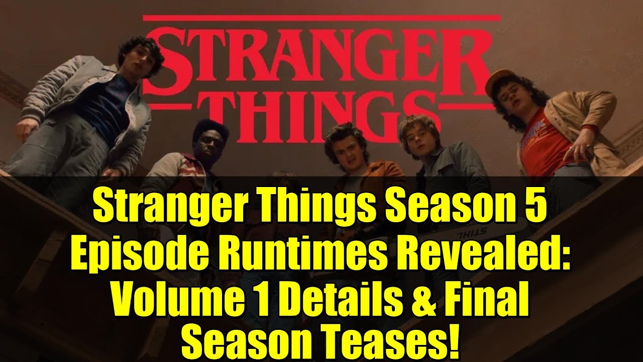 Stranger Things Season 5 Episode Runtimes Revealed Volume 1 Details