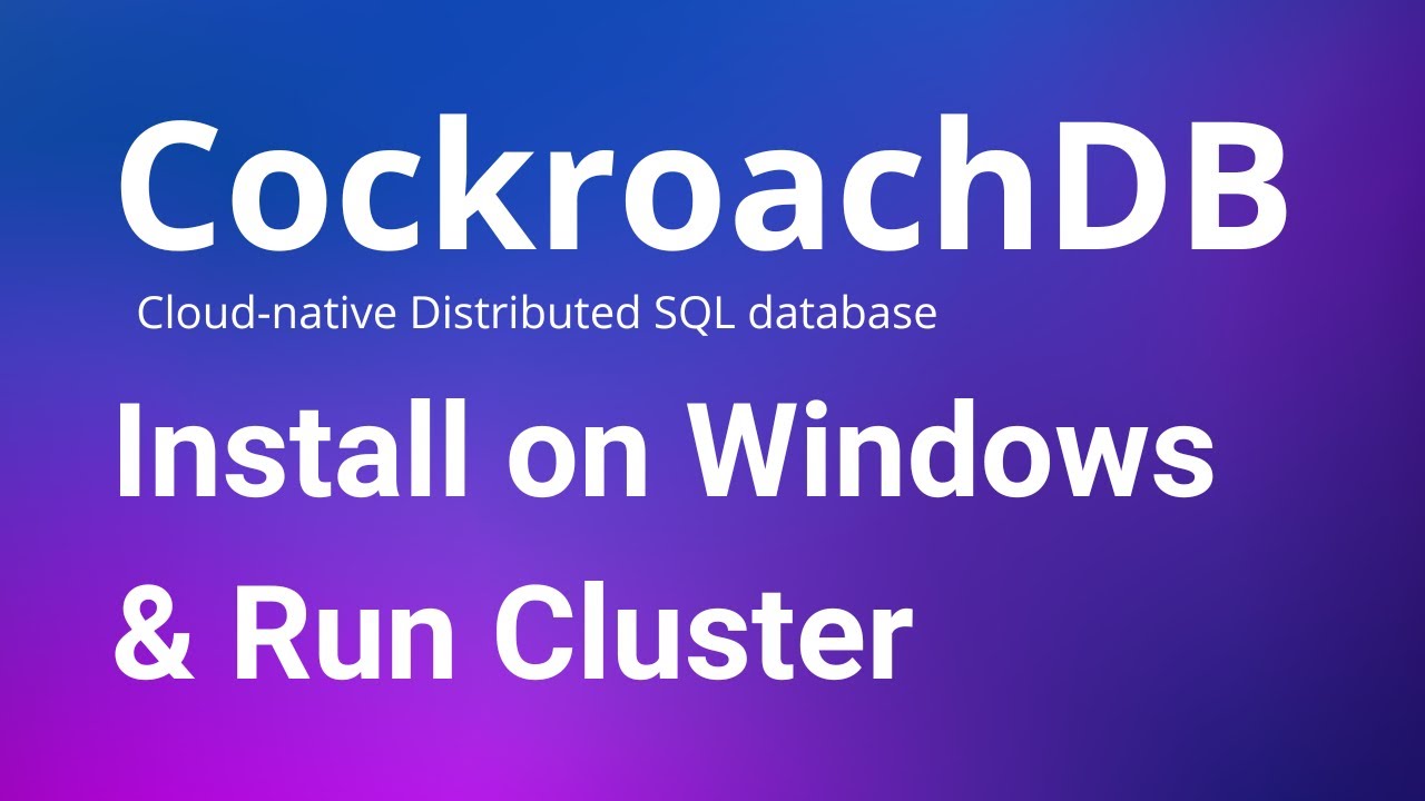 Cockroachdb How To Install Cockroachdb For Windows Youtube