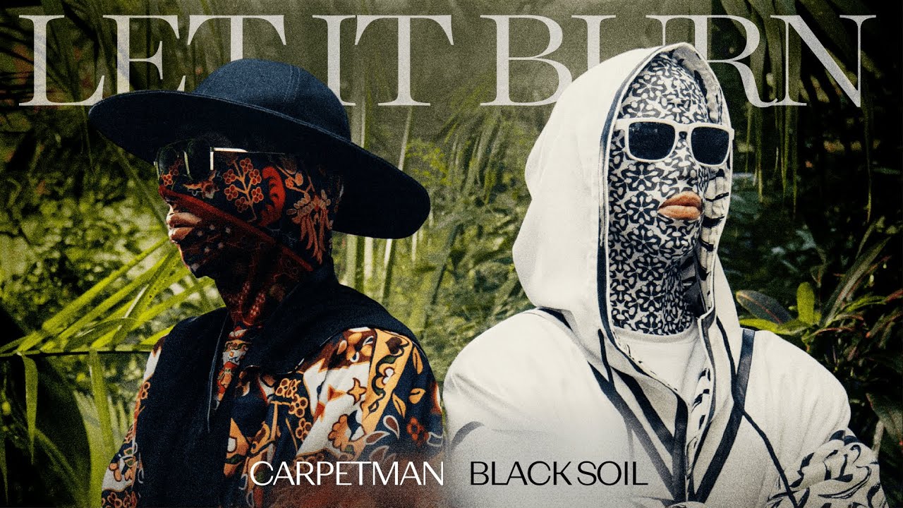 Carpetman Black Soil Let It Burn Youtube
