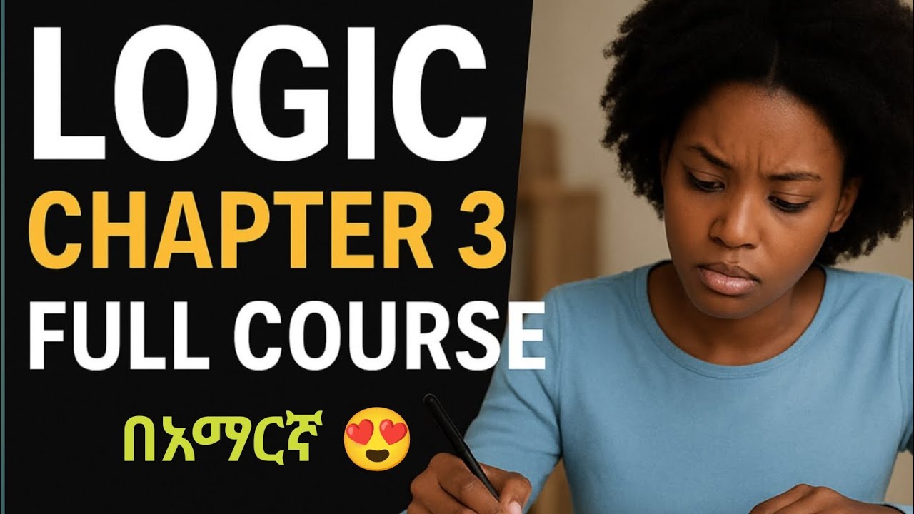 Logic Chapter 3 Full Course Ethiopian Freshman Logic Complete