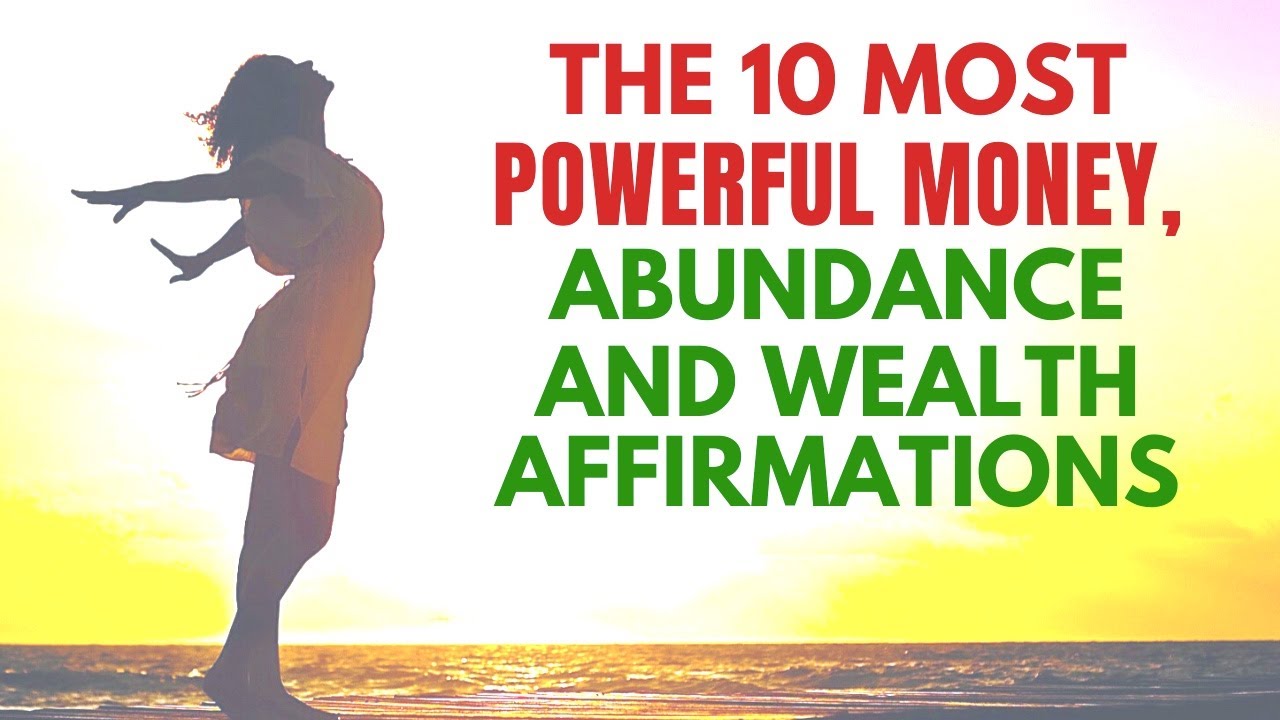 10 Most Powerful Abundance Money Wealth Affirmations Of All Time