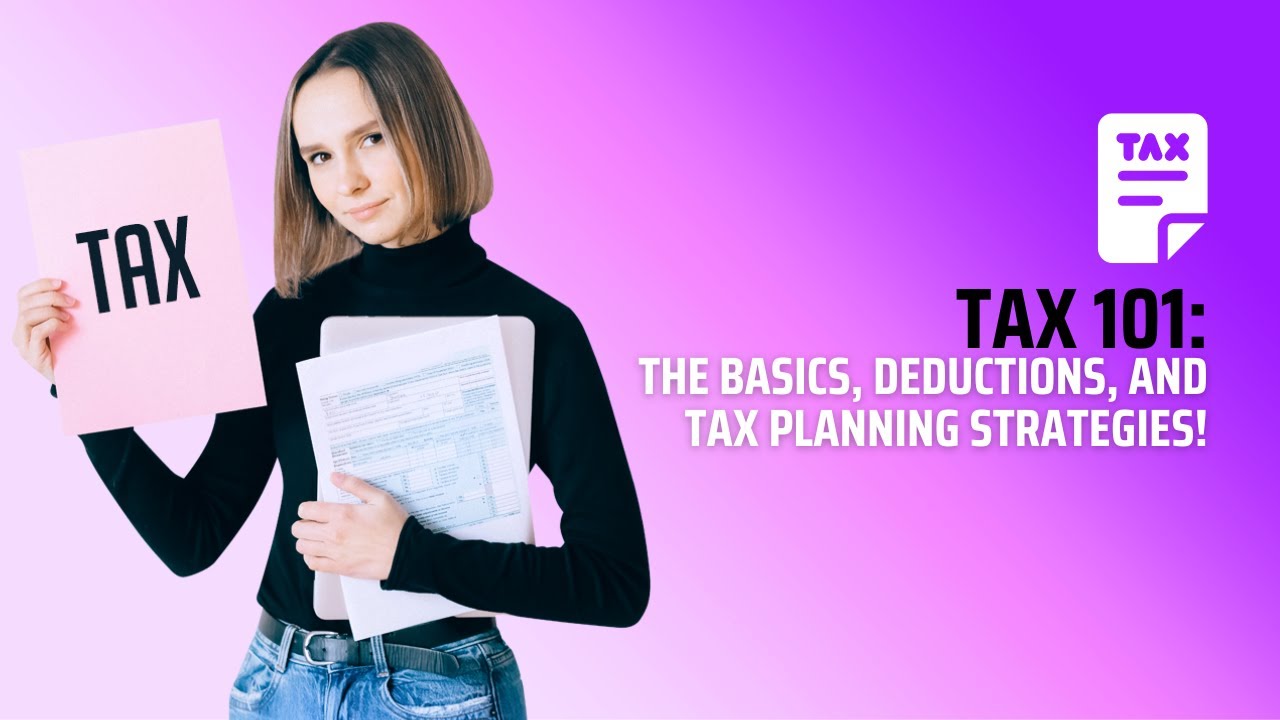 Taxes 101 Understanding The Basics Deductions And Tax Planning