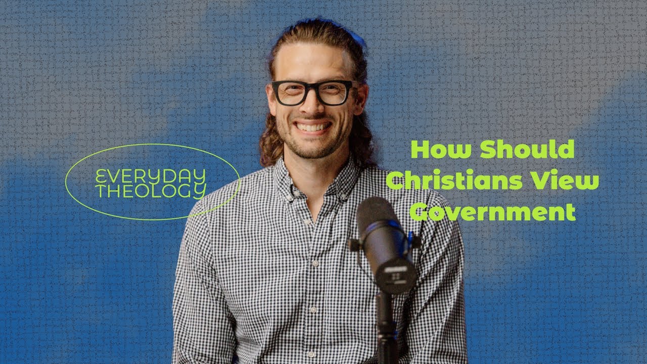 How Should Christians View Government Everyday Theology Ep 64 Youtube
