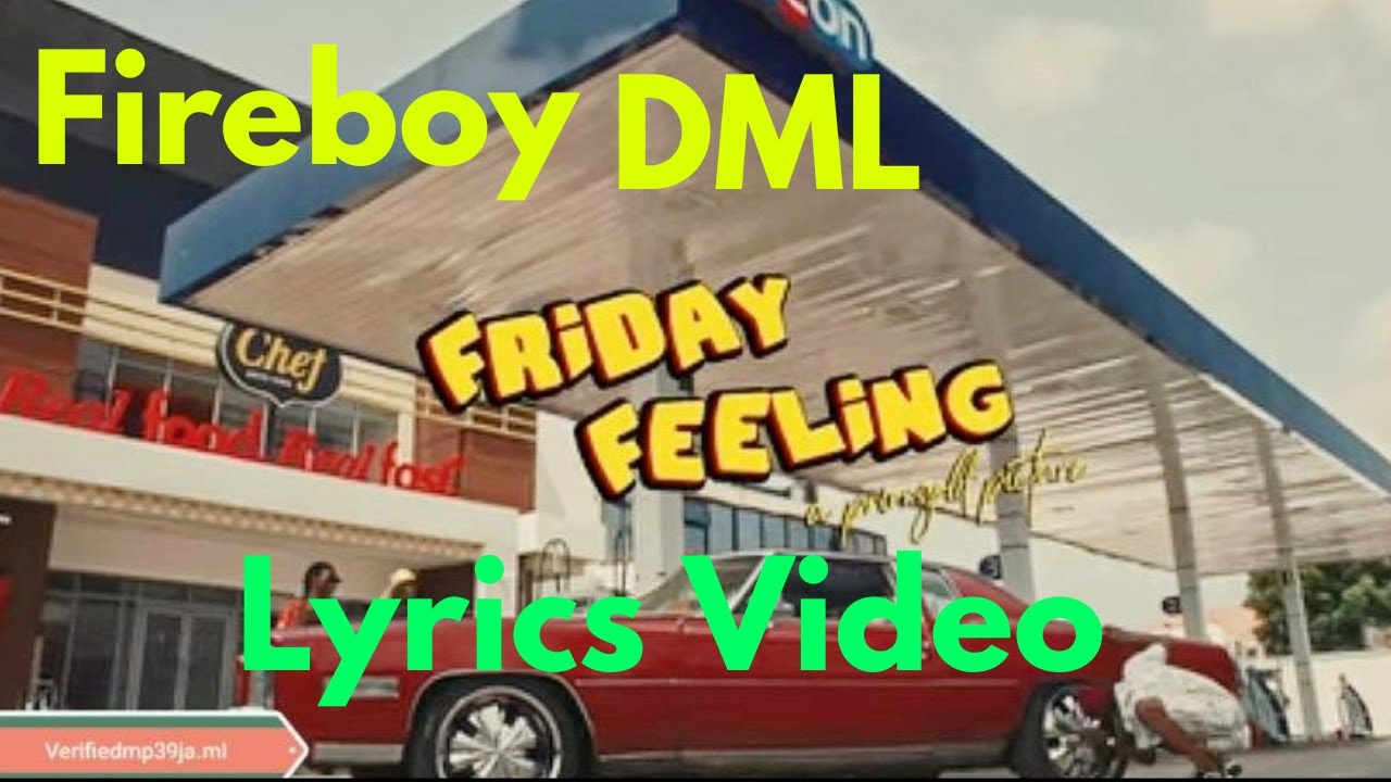 Fireboy Dml Friday Feeling Lyrics Video Youtube