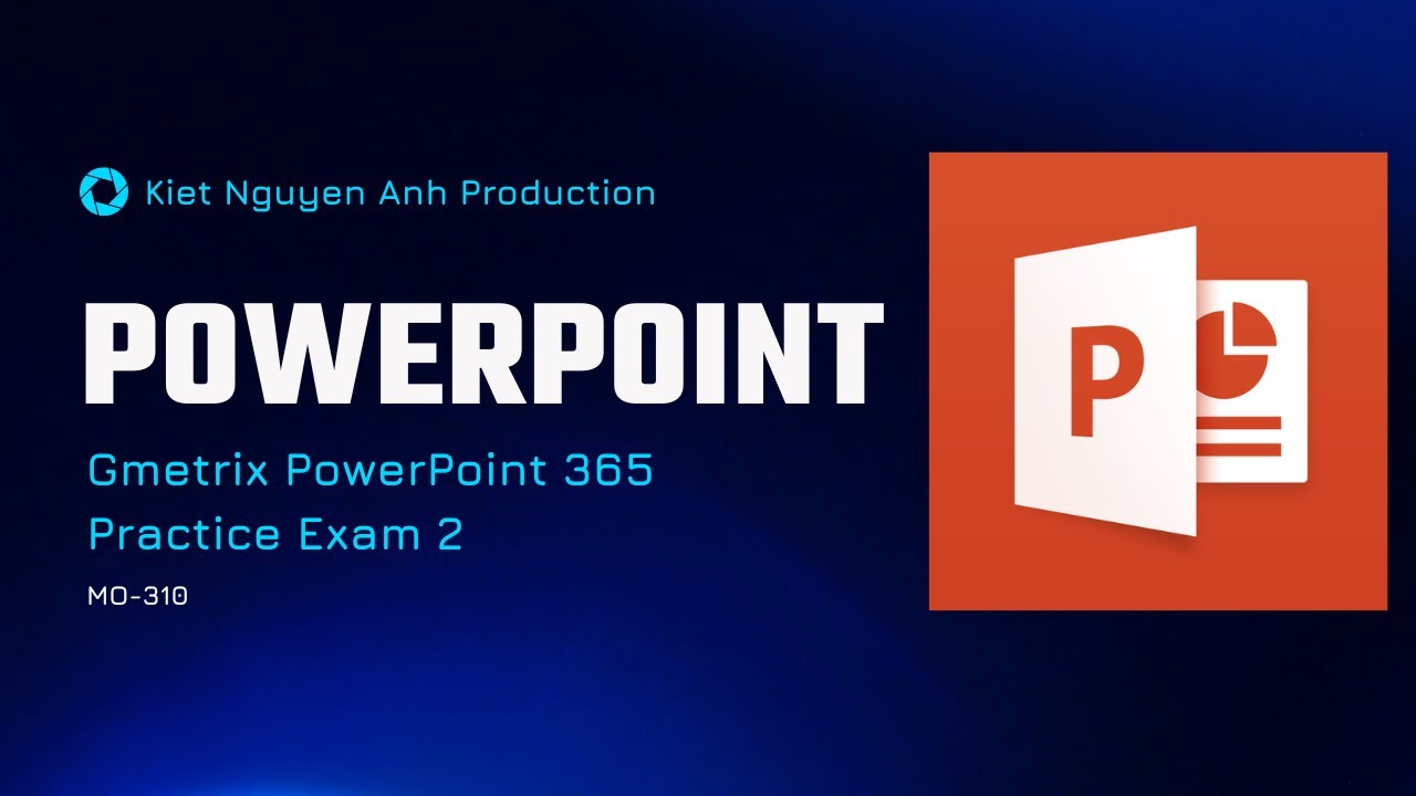 Hướng Dẫn Làm Bài Thi Gmetrix Powerpoint 365 Practice Exam 2 Mo 310