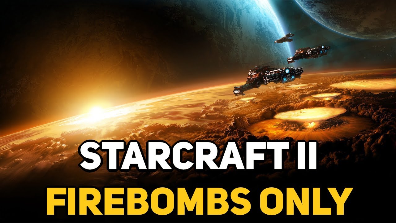 Can You Beat Starcraft 2 With Only Firebombs Youtube