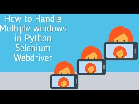 How To Handle Multiple Windows Or Tabs In Selenium Webdriver Python