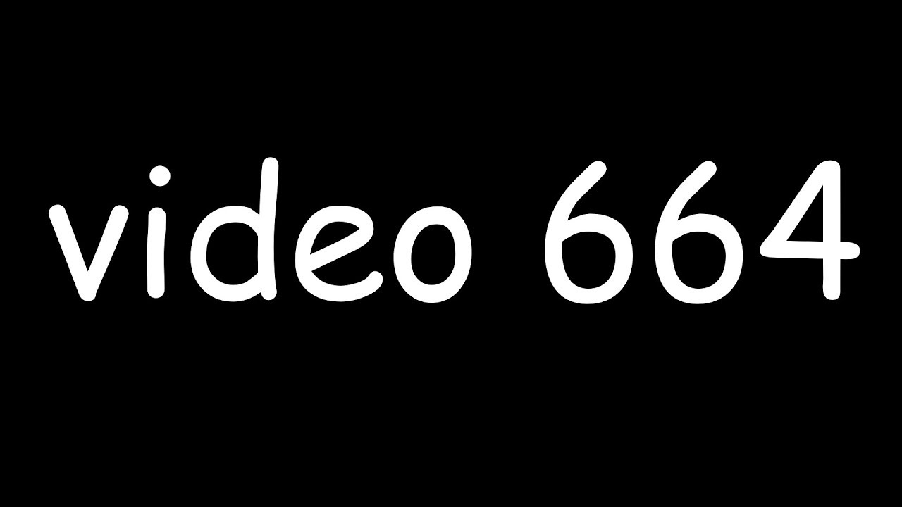 Video 664 Youtube