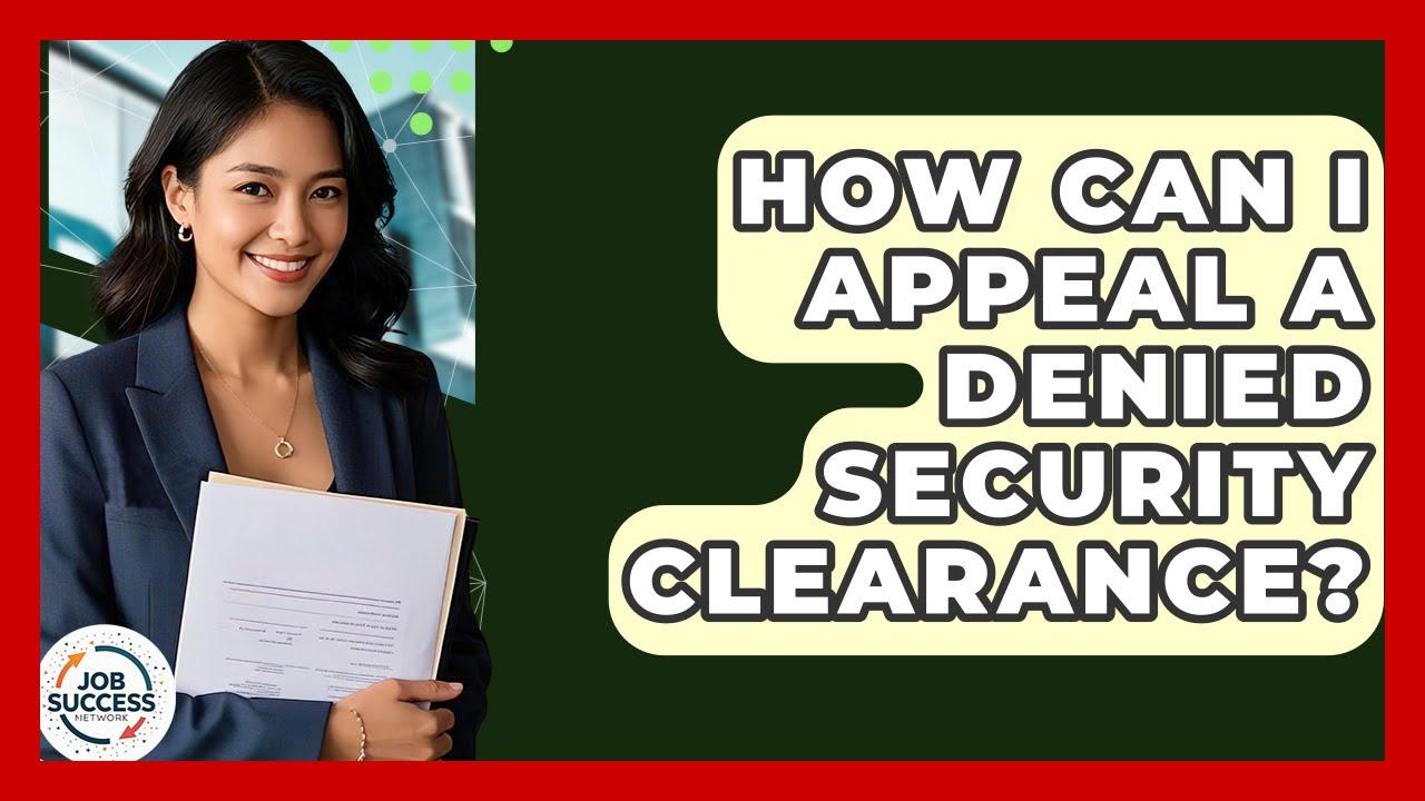 How Can I Appeal A Denied Security Clearance Job Success Network