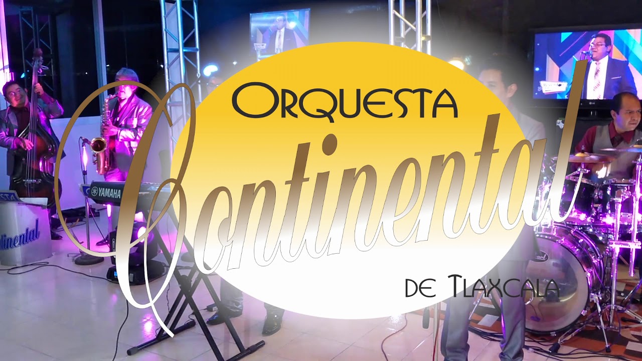 Orquesta Continental Cuatro Milpas Youtube