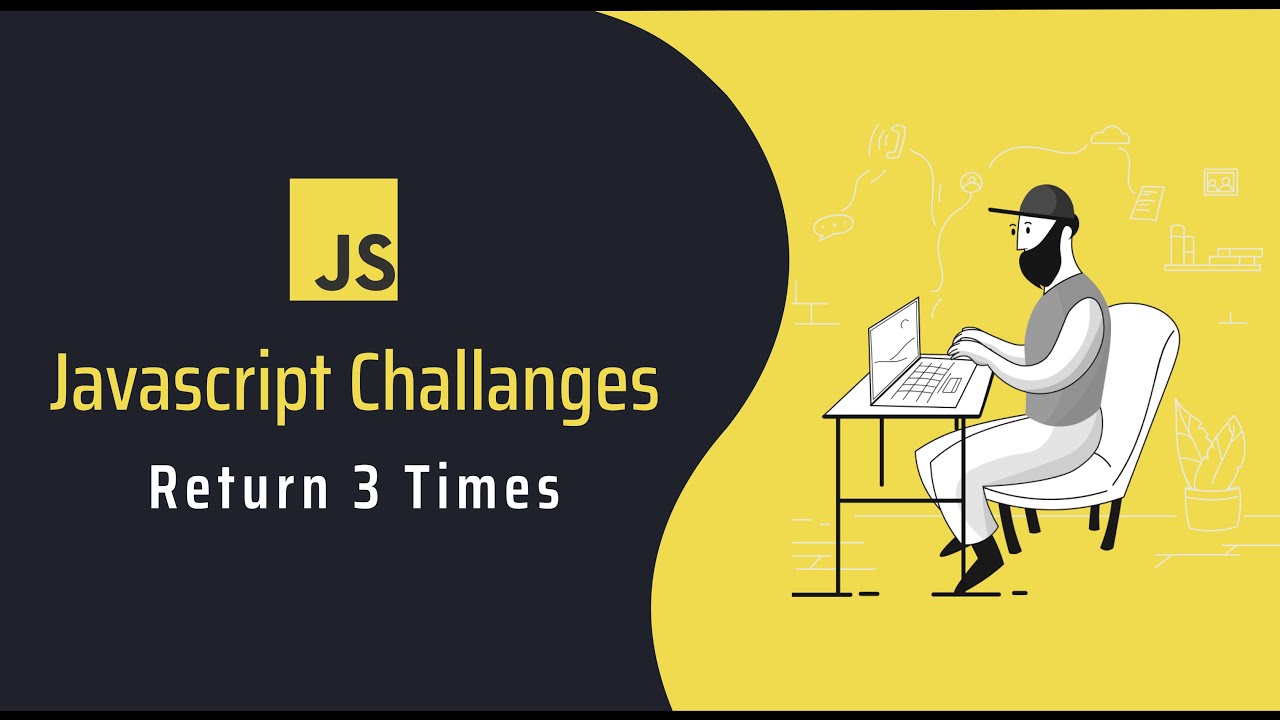 Javascript Challenges Return 3 Times Youtube