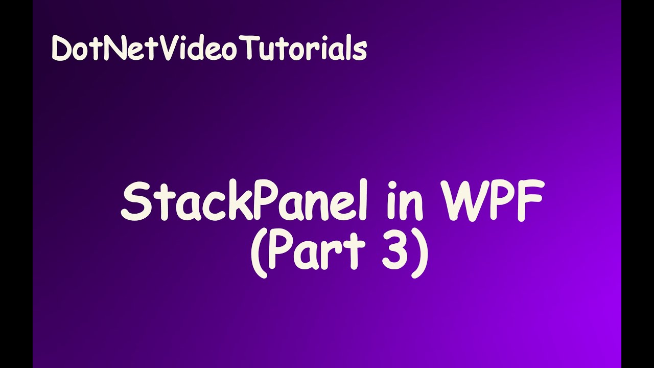 Windows Presentation Foundation Stackpanel Layout Wpf Part 3 Youtube
