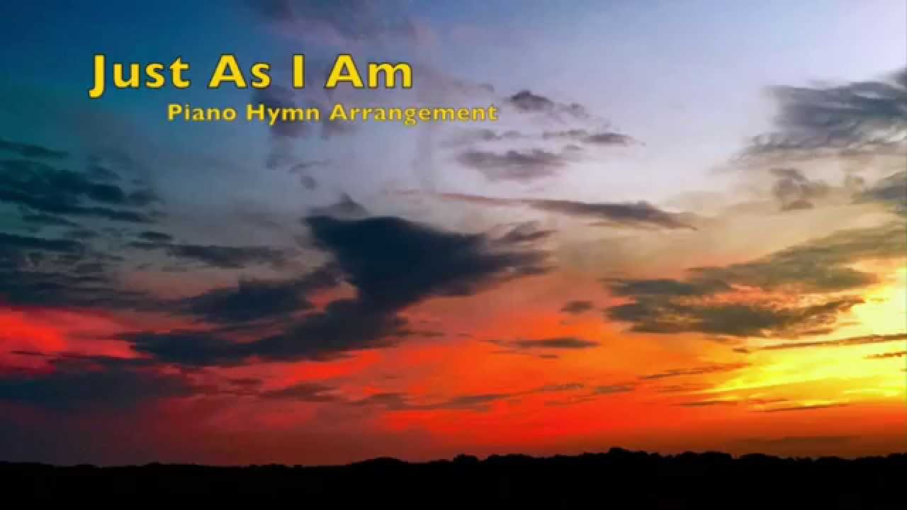 Just As I Am Piano Hymn Arrangement Youtube