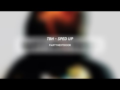 Partynextdoor Tbh Sped Up Youtube