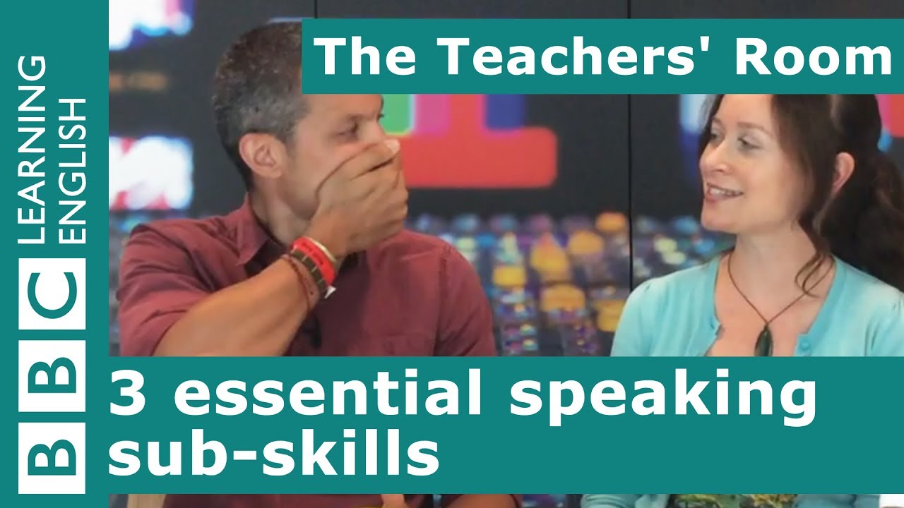 The Teachers Room 3 Essential Speaking Sub Skills Youtube