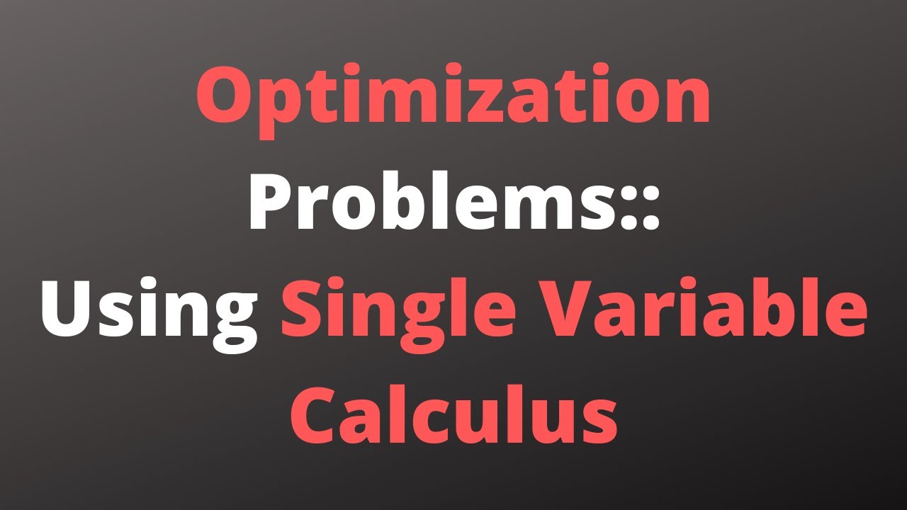 Optimization Problems Using Single Variable Calculus Youtube