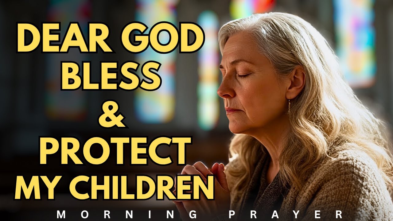 A Powerful Prayer For My Children S Protection And Blessing Morning