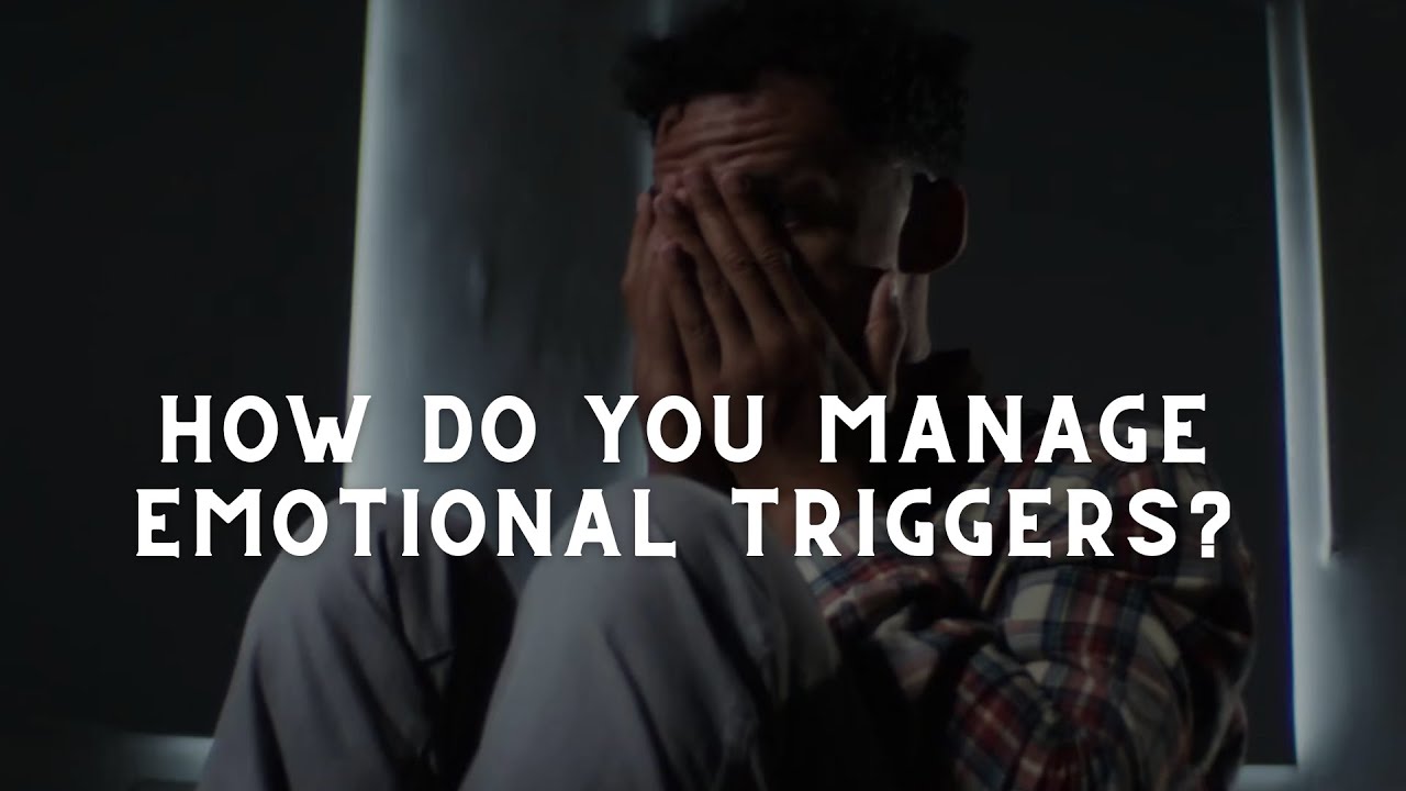 How Do You Manage Emotional Triggers Youtube