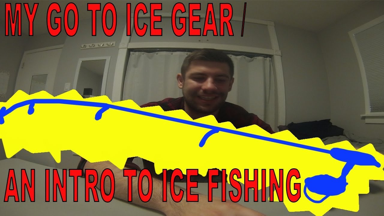 My Go To Ice Gear An Intro To Ice Fishing Youtube