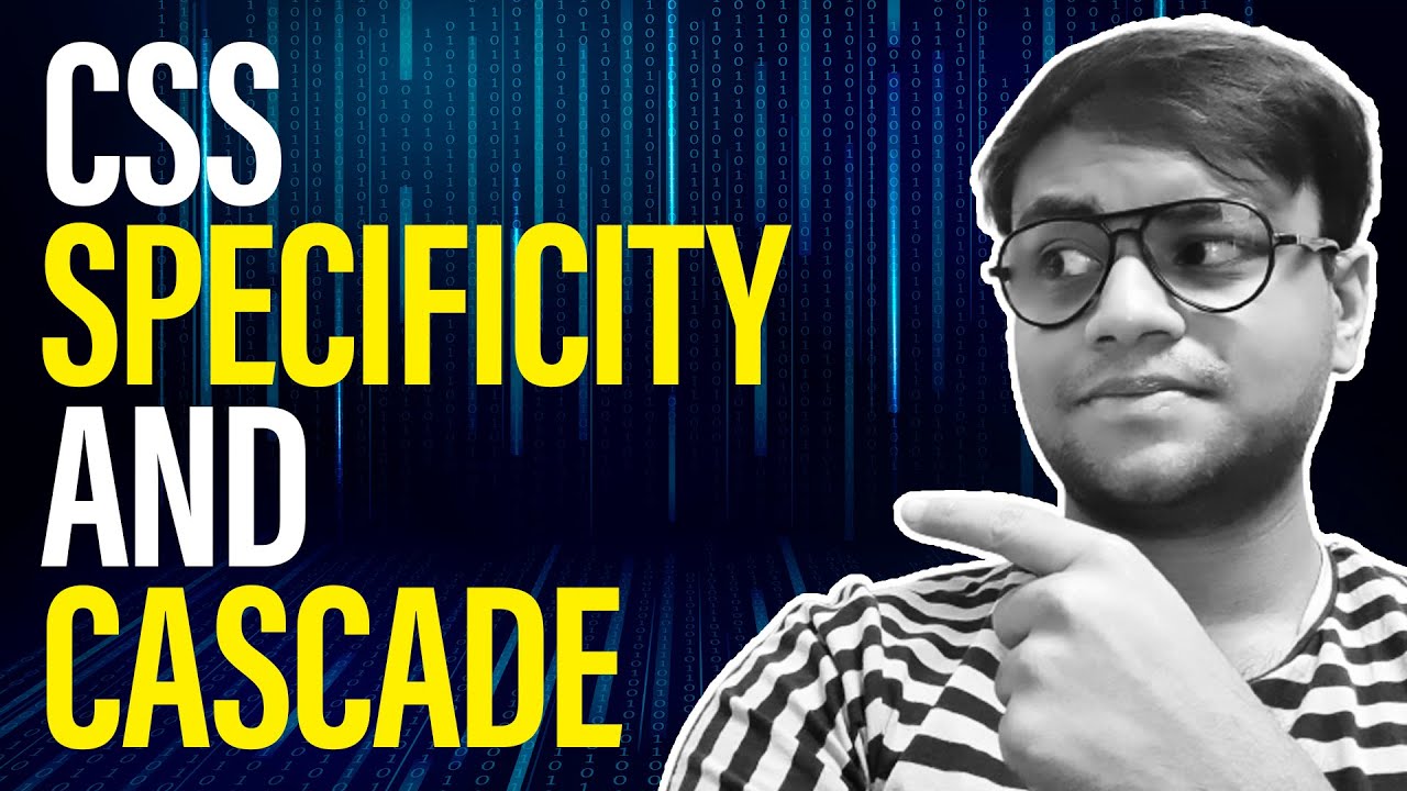 Learn Css Specificity And Cascade In 10 Minutes Youtube