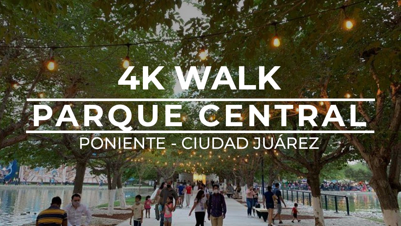 4k Walk Parque Central Poniente Ciudad Juгўrez Mг Xico рџ ірџ ѕ Youtube