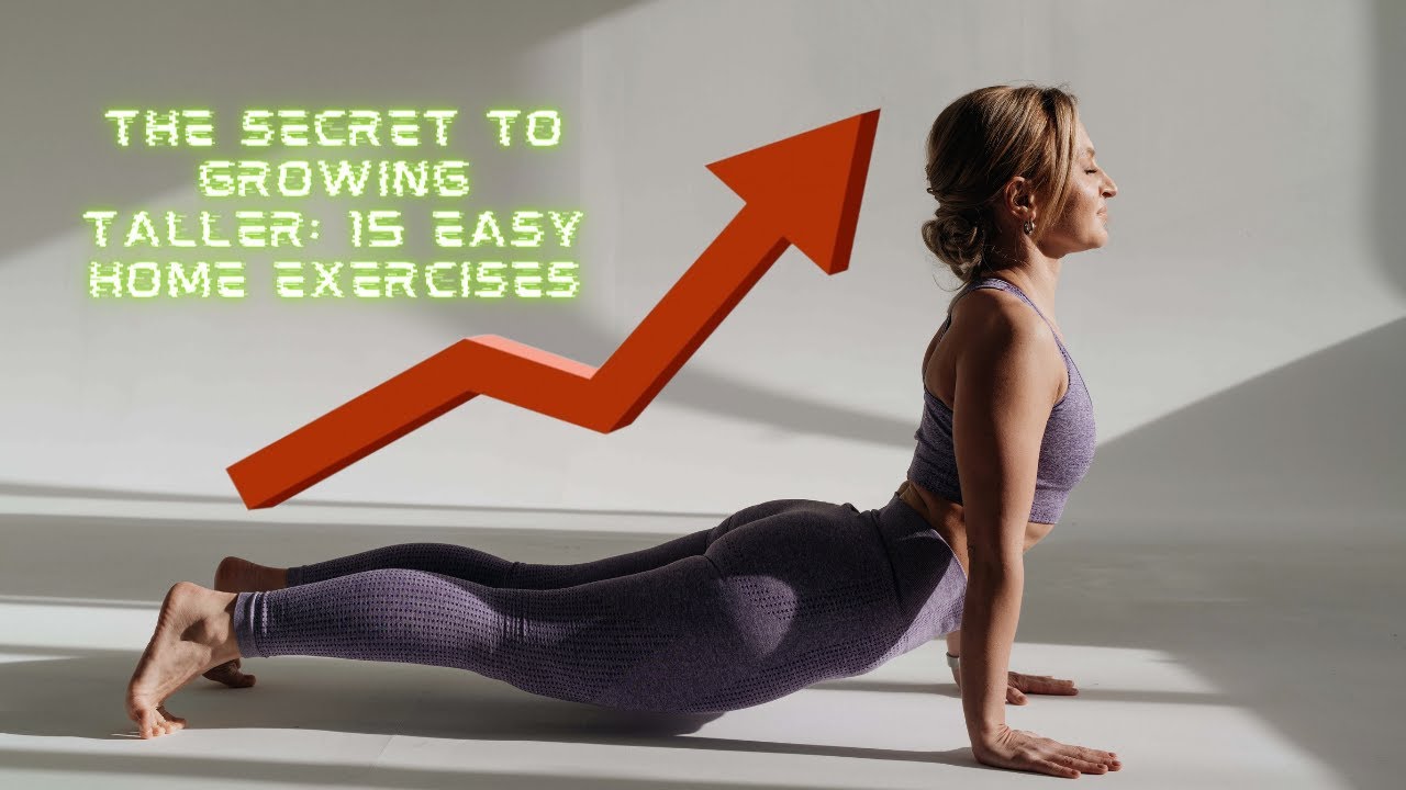 The Secret To Growing Taller 15 Easy Home Exercises Youtube