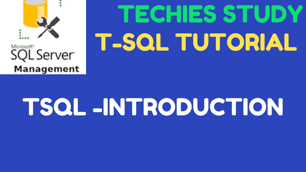 T Sql Introduction To T Sql Microsoft Sql Server Youtube