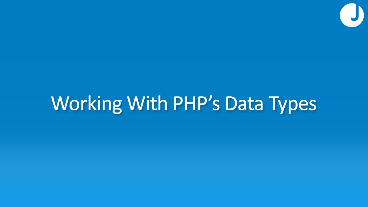 How To Work With Data Types In Php Youtube