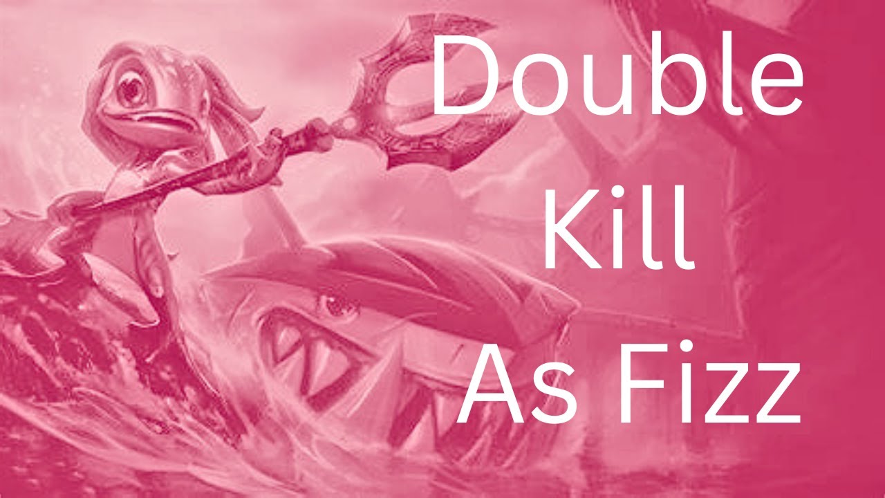 Double Kill On Fizz Youtube