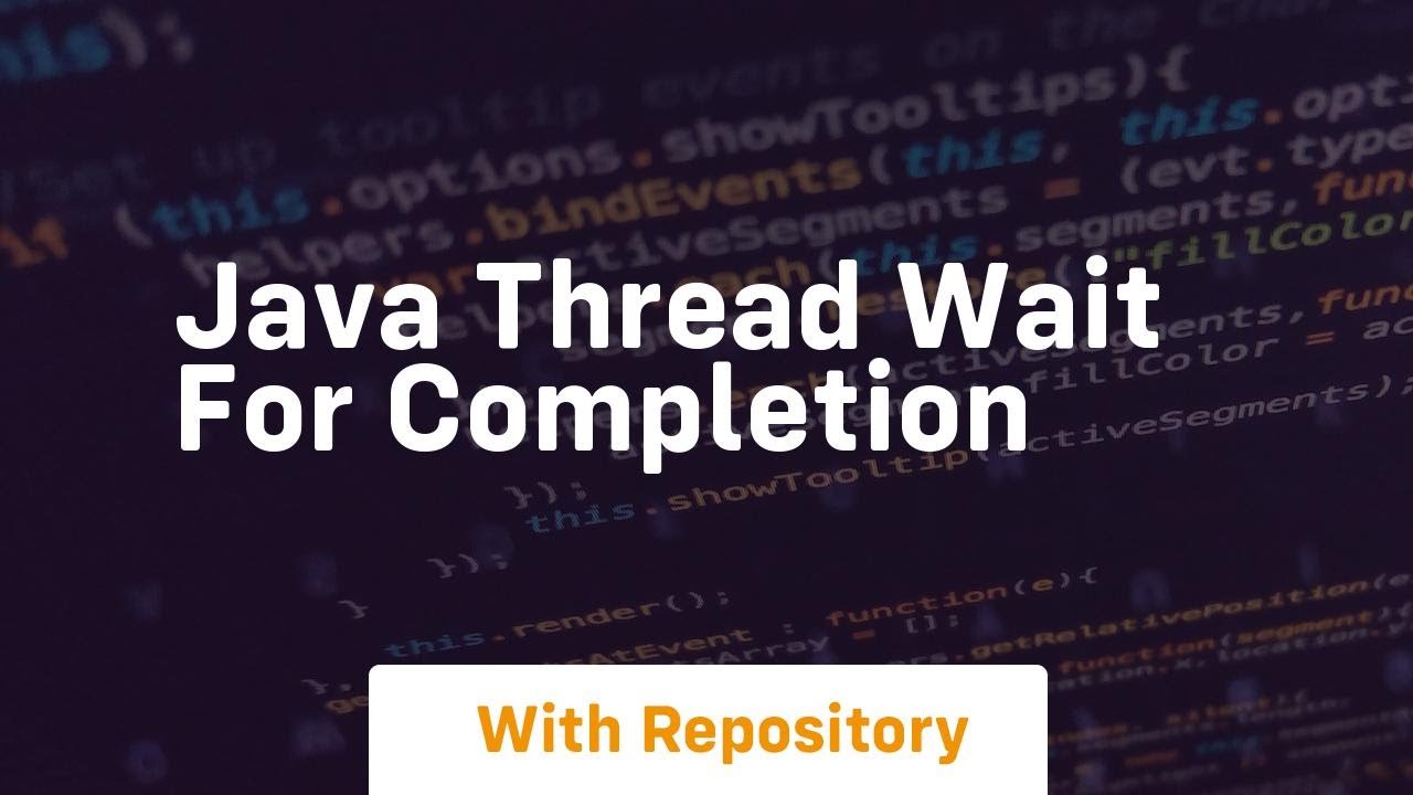 Java Thread Wait For Completion Youtube