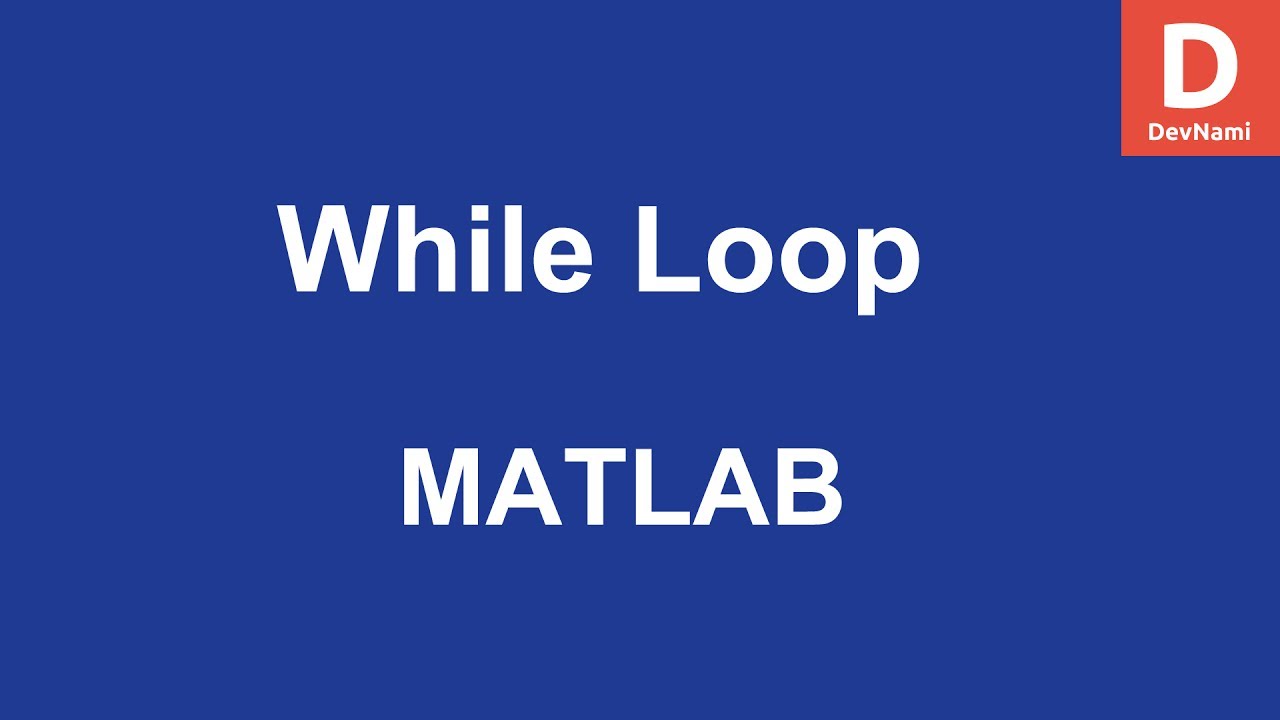 Matlab While Loop Youtube