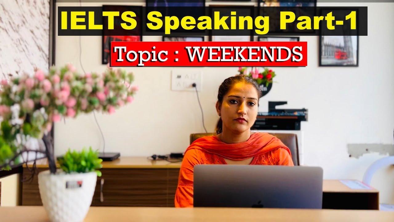 Ielts Speaking Part 1 Topic Weekends Youtube