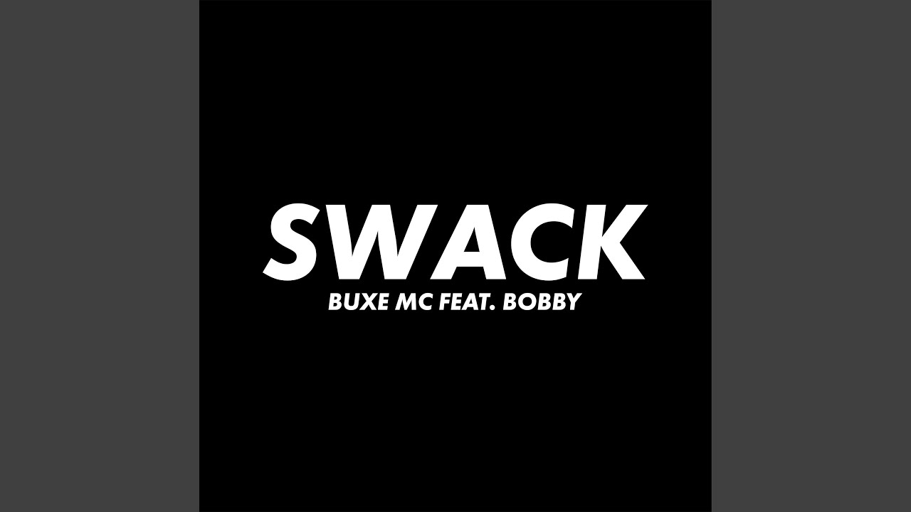 Swack Feat Bobby Youtube