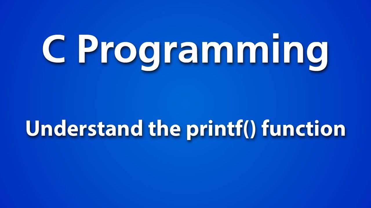 C Programming Understand Printf Function In C Program Youtube