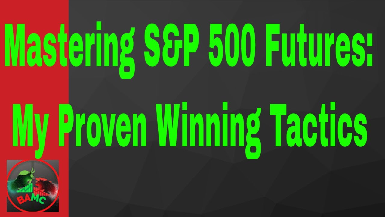Secrets To Success Profitable Day Trading With S P 500 Futures Youtube