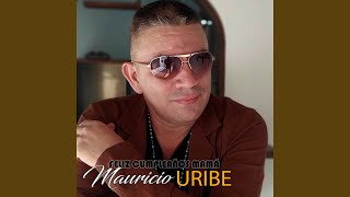 Mauricio Uribe Feliz Cumpleaños Mamá Acordes Chordify